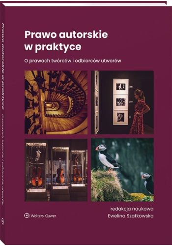 Prawo autorskie w praktyce .O prawach twórców i odbiorców utworów.